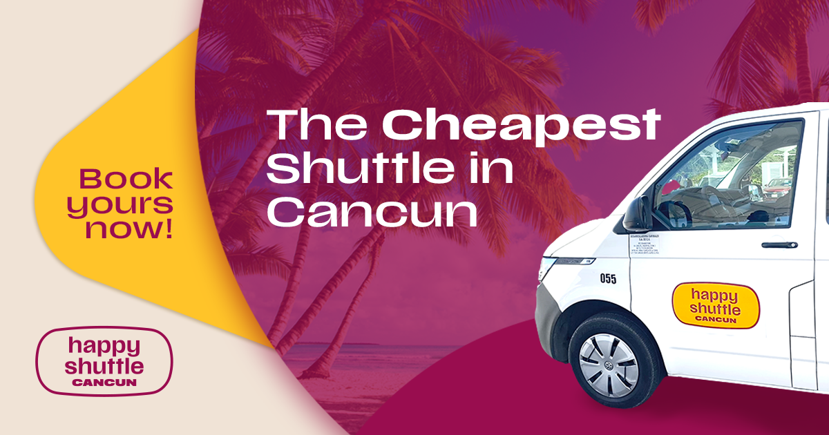 The Best Cancun Airport Transportation | Happy Shuttle Cancun